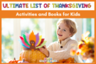 Ultimate List of Thanksgiving Activities and Books for Kids - Stop and ...