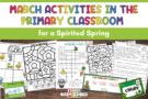 March Activities in the Primary Classroom for a Spirited Spring - Stop ...