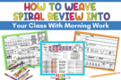 How to Weave Spiral Review Into Your Class With Morning Work - Stop and ...